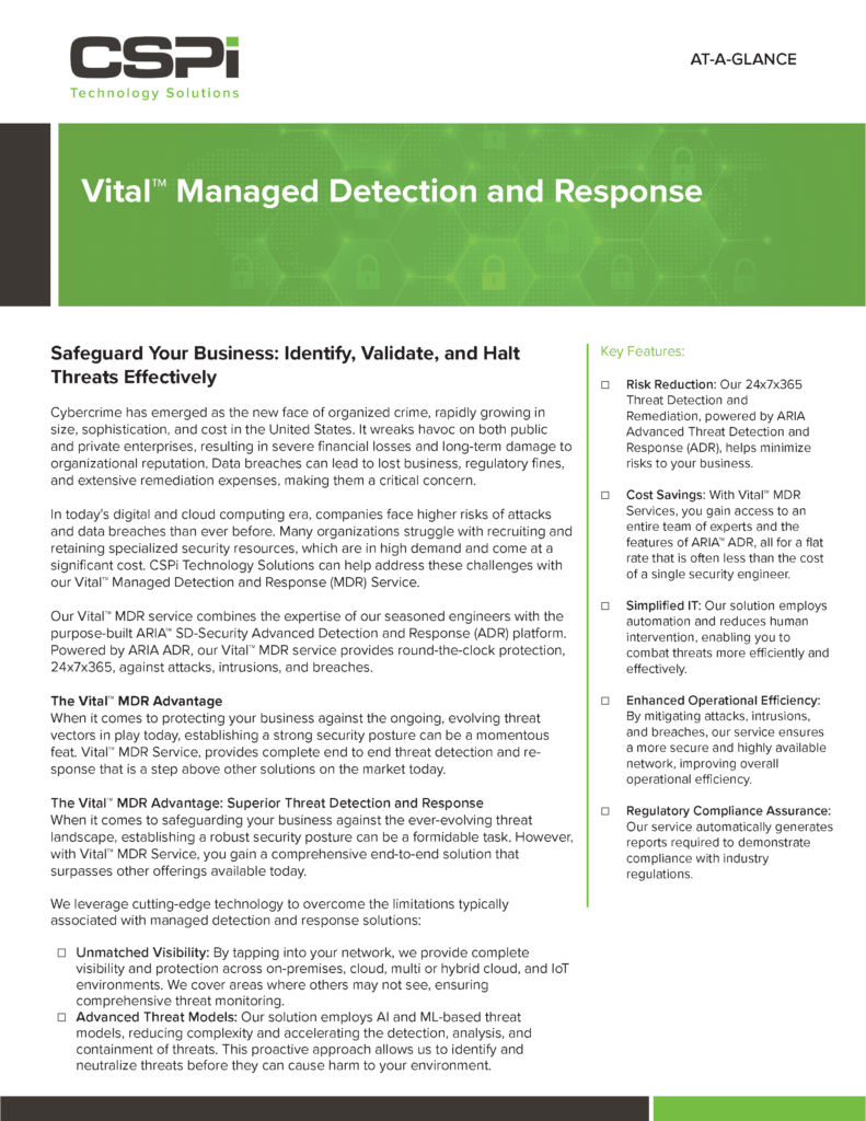 Vital™ Managed Detection and Response - CSPi Technology Solutions Vital™ Managed Detection and Response - CSPi Technology Solutions